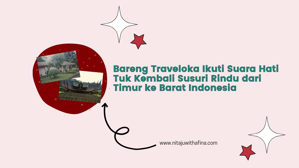 √ Bareng Traveloka Ikuti Suara Hati Tuk Kembali Susuri Rindu Dari Timur ...